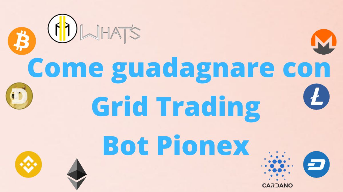 Come guadagnare con Grid Trading Bot Pionex - Mondo Crypto