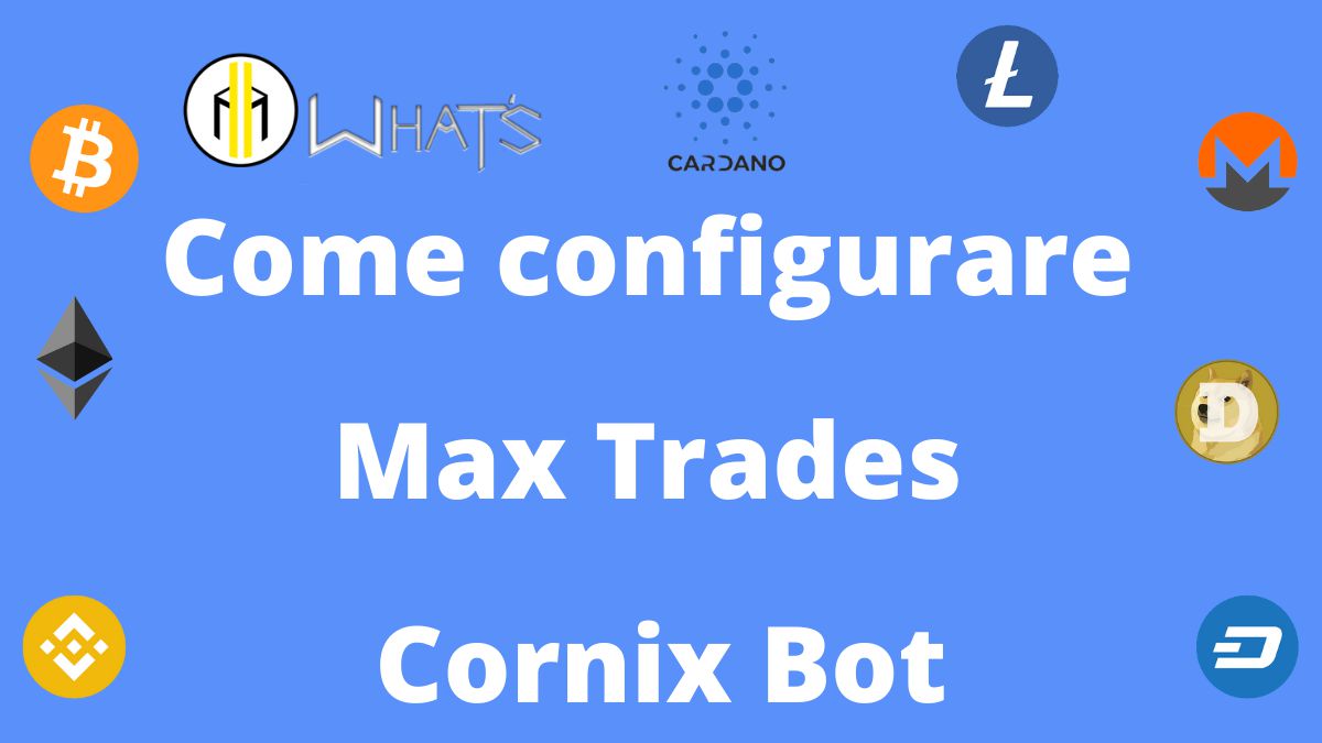 Come configurare Max Trades Cornix Bot - Mondo Crypto
