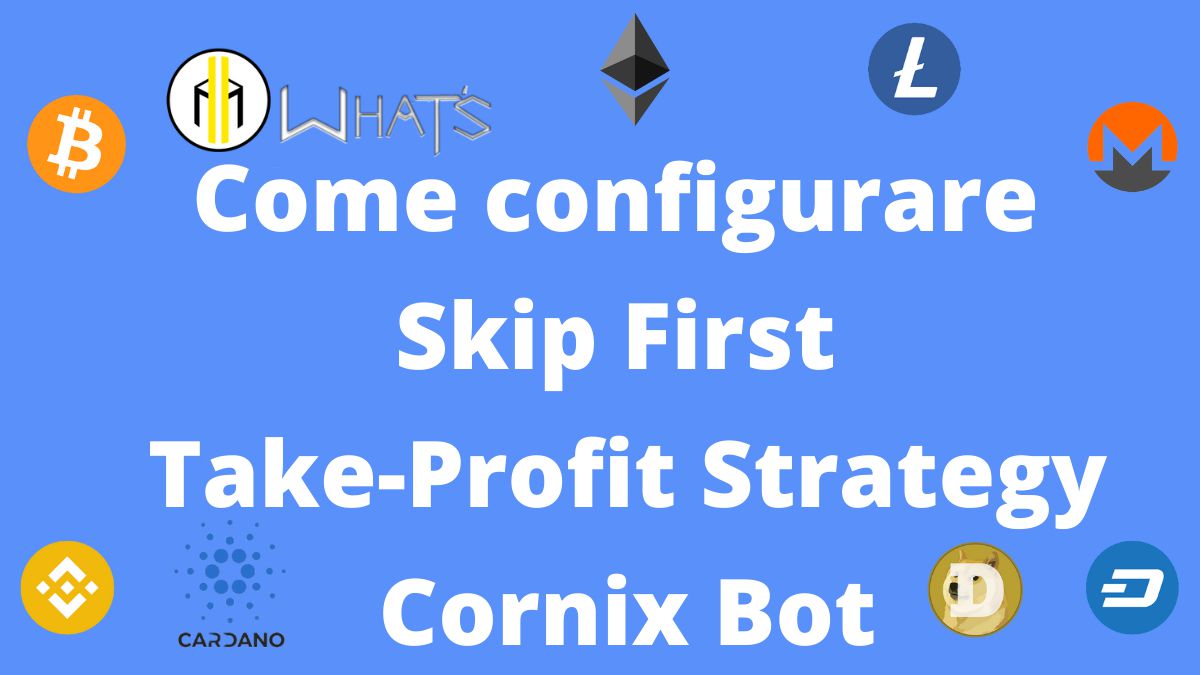 Come configurare Skip First Take-Profit Strategy Cornix Bot - Mondo Crypto