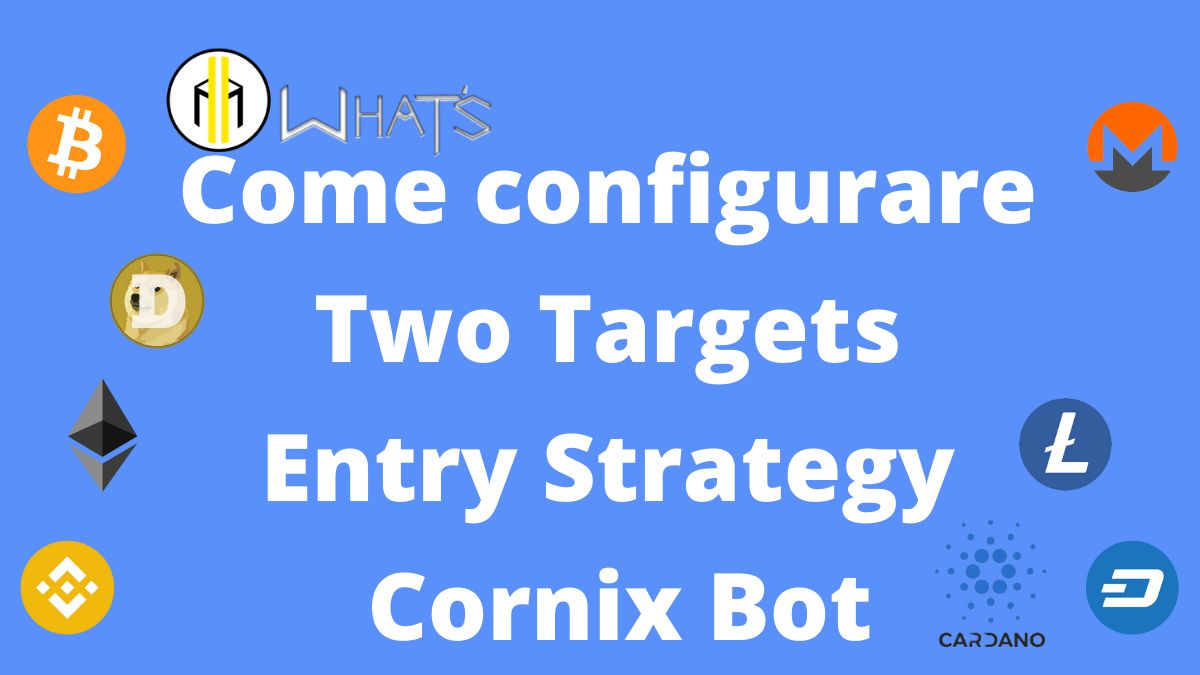 Come configurare Two Targets Entry Strategy Cornix Bot - Mondo Crypto